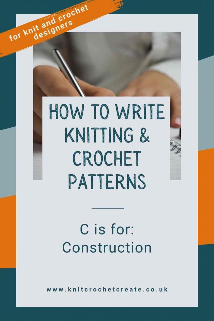 Knitting and Crochet Pattern Writing - C is for Construction
